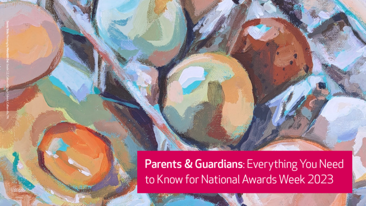 Parents & Guardians: Everything You Need to Know for National Awards ...